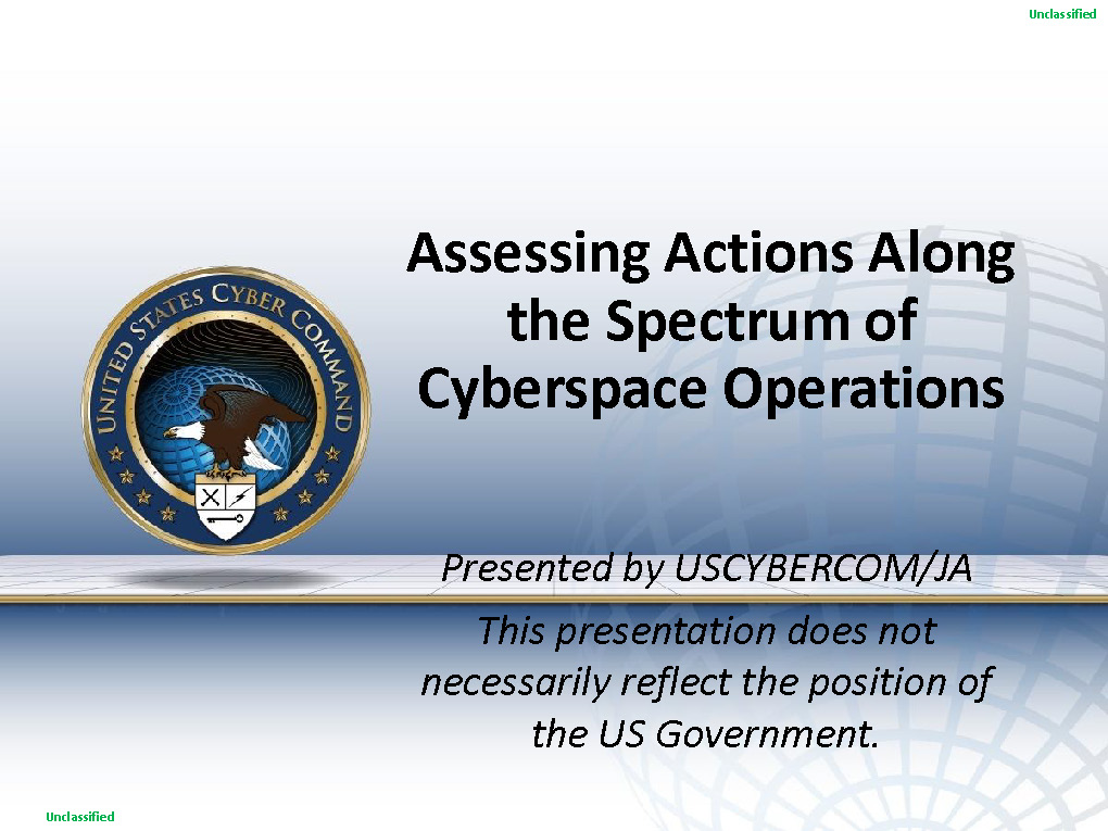 U.S. Cyber Command Presentation: Assessing Actions Along the Spectrum ...